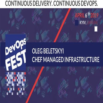 DevOps Fest 2019. Олег Белецкий. Using Chef to manage hardware-based infrastructure | PPT