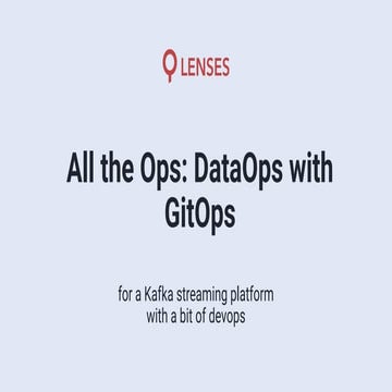 All The Ops Dataops With Gitops For Streaming Data On Kafka And Kubernetes Ppt