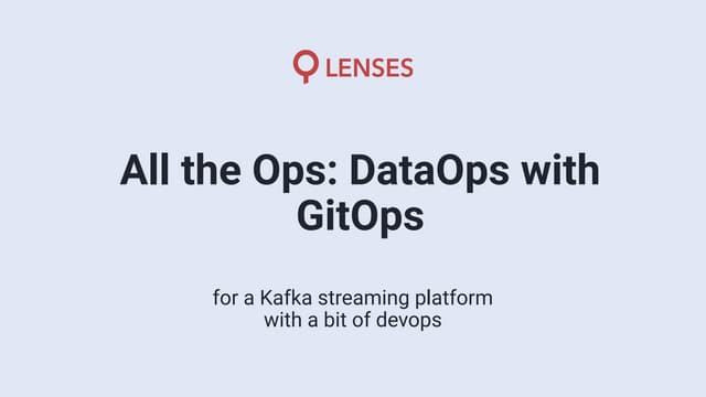 All The Ops Dataops With Gitops For Streaming Data On Kafka And Kubernetes Ppt