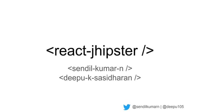 Devoxx be-2017-react-j hipster | PPT Devoxx be-2017-react-j hipster | PPT
