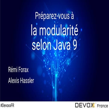 DevoxxFR17 - Préparez-vous à la modularité selon Java 9 | PPT