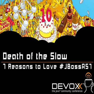 Devoxx 2011 - JBoss AS7 - Death of the Slow | PDF