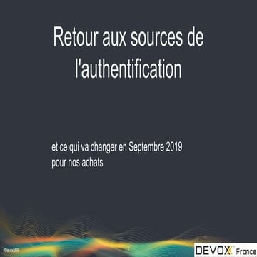 Devoxx 2019 authentification | PPT