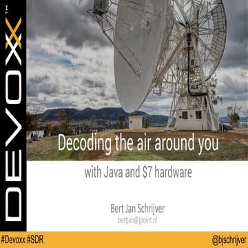 Devoxx BE 2015 - Decoding the air around you with Java and $7 hardware | PPT