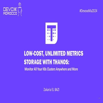 Low-Cost, Unlimited Metrics Storage with Thanos: Monitor All Your K8s Clusters Anywhere and More ...