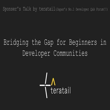 Bridging the Gap for Beginners in Developer Communities@DevRelConTokyo ...