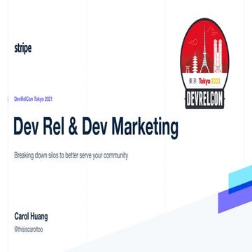 DevRelCon Tokyo 2021: Dev Rel & Dev Marketing - Breaking down silos to ...