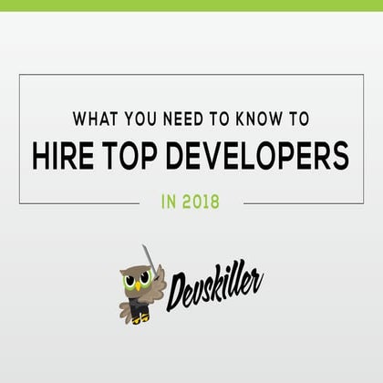 What you need to know to hire top developers in 2018 by Devskiller | PPT