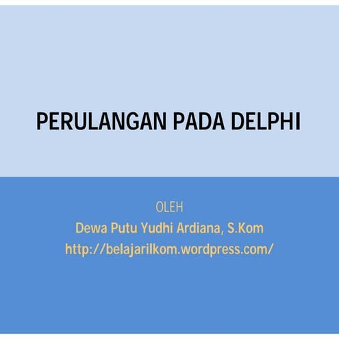 Dewayudhi Perulangan Pada Delphi Ppt 