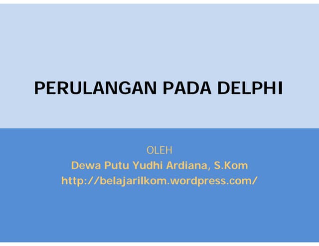 Dewayudhi Perulangan Pada Delphi Ppt
