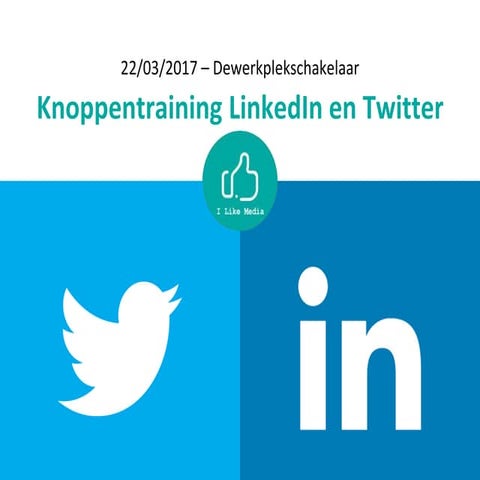20170322 - Knoppentraining LinkedIn en Twitter (De Werkplekschakelaar) | PPTX | Social ...