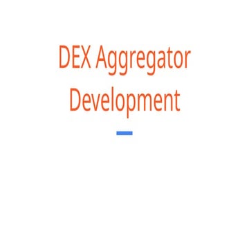" DEX Aggregator Development Company " | PPTX