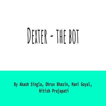 Dexter the bot | PPTX
