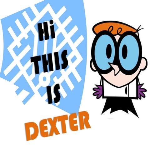 Dexter creative!!!! | PPTX