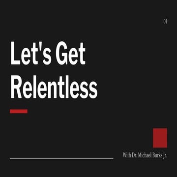 Relentless Leadership with DFWULYP | Dr. Michael Burks Jr. | PPTX