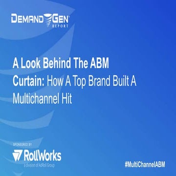 A Look Behind the ABM Curtain: How A Top Brand Built A Multichannel Hit | PPTX | Sales | Business