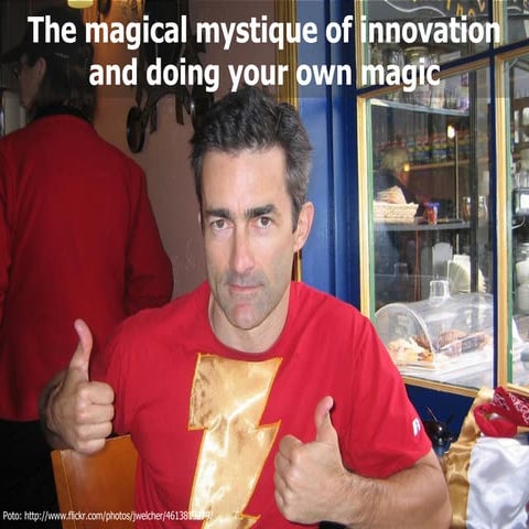 The Magical Mystique of Innovation and Doing Your Own Magic | PPT
