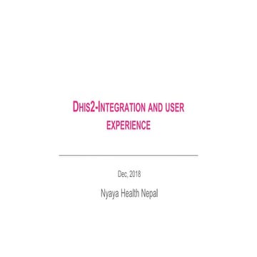 Dhis2 integration and user experience | PPTX