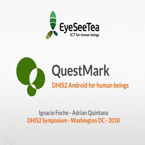 QuestMark Framework for Dhis2 Android Apps - Dhis2 symposium 2018 | PPT