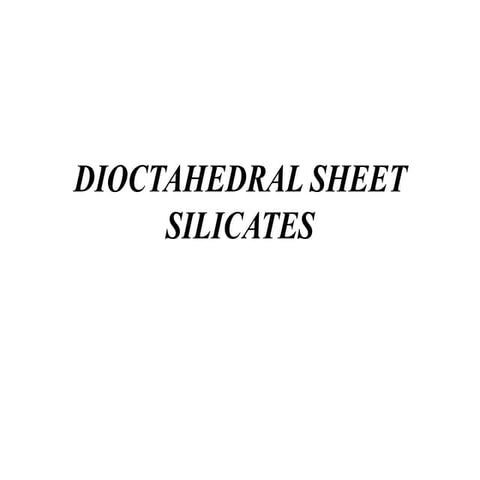 Di octahedral sheet silicates | PPTX