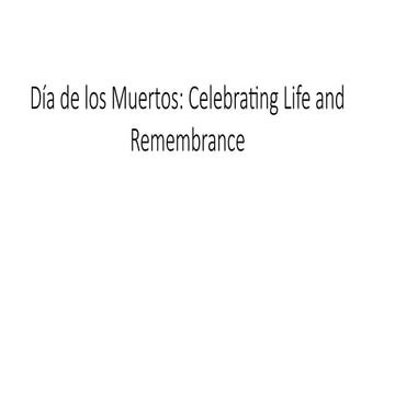 Día-de-los-Muertos--Celebrating-Life-and-Remembrance.pptx