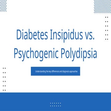 Diabetes Insipidus vs. Psychogenic Polydipsia.pptx