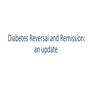 Diabetes Reversal and Remission an update in 2022 - Copy.pptx
