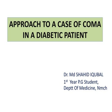 APPROACH TO A CASE OF COMA IN DIABETIC PATIENT | PPTX