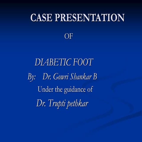 Diabetic foot case presentation | PPTX