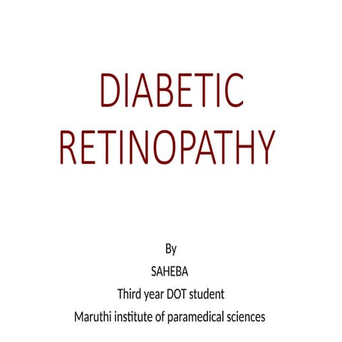 TOPI IS ABOUT DIABETIC RETINOPATHY , DEFINATION TO TREATMENT | PPTX