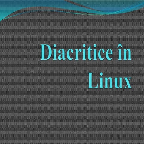 Diacritice în Linux | PPTX