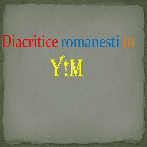 Diacritice romanesti in messenger | PPTX