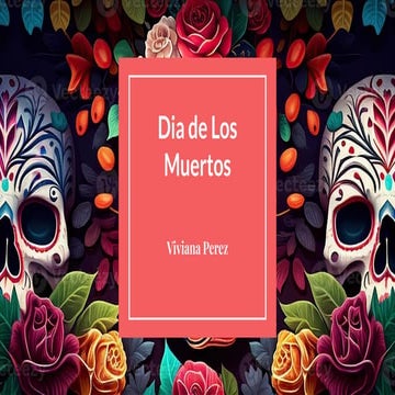 Dia de Los Muertos/ Day of the Dead- Event Presentation | PDF