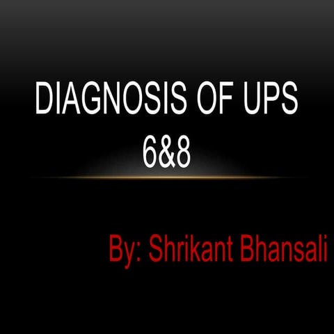 Diagnosis of ups 6&8 | PPT