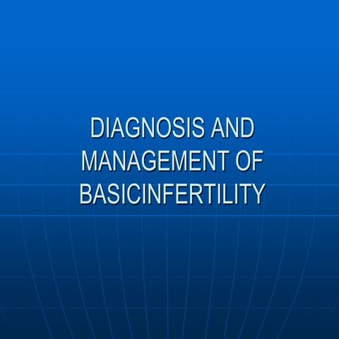 Diagnosis and management of basic infertility | PPT