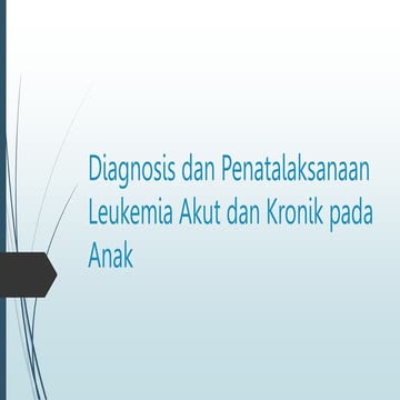 Diagnosis dan Penatalaksanaan Leukemia Akut dan Kronik pada.pptx