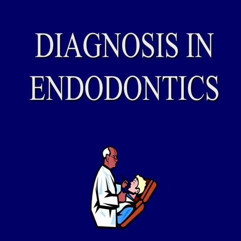 DIAGNOSIS IN ENDODONTICS | PPT | Dental Health | Diseases and Conditions