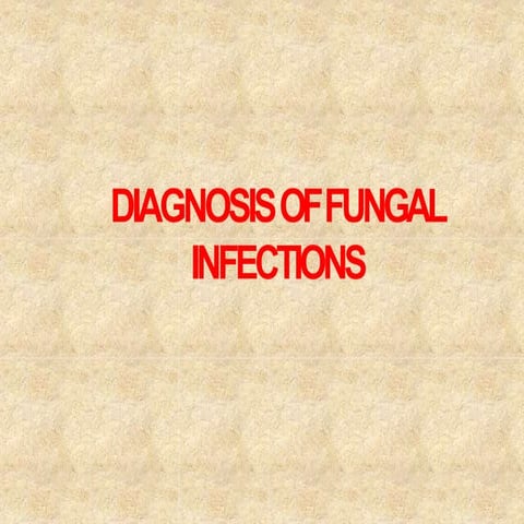 Diagnosis of fungal infections | PPTX