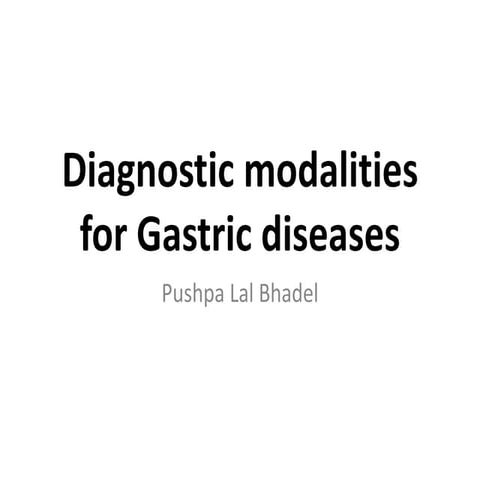Diagnostic modalities for Gastric diseases.pptx