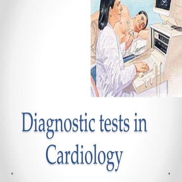 Diagnostic tests in cardiology | PPTX