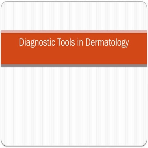 Diagnostic Tools frequently used in Dermatology.pptx