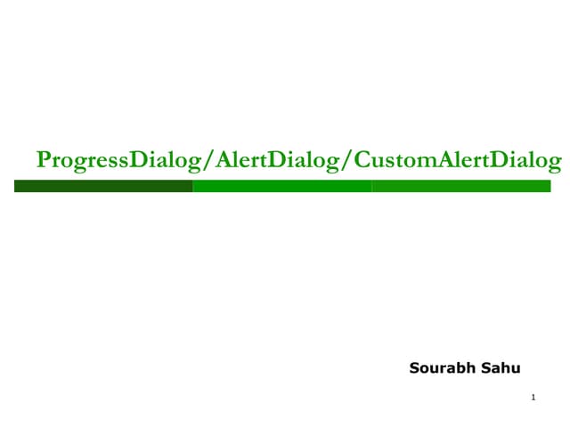 Progress Dialog, AlertDialog, CustomDialog | PPT Progress Dialog, AlertDialog, CustomDialog | PPT