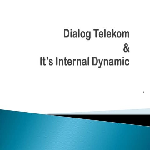 Dialog telekom & it’s internal dynamic | PPSX