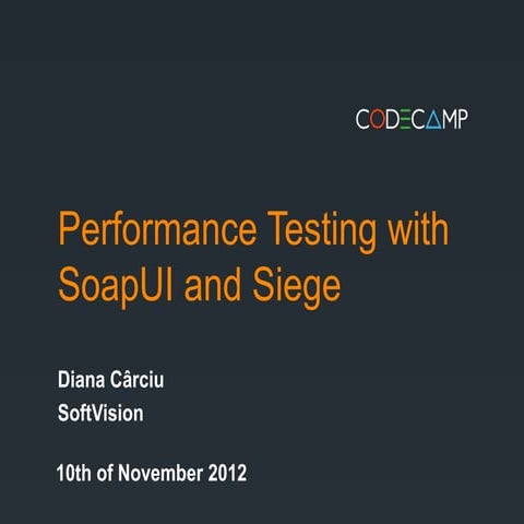 Diana Carciu - Performance Testing with SoapUi and Siege.pptx