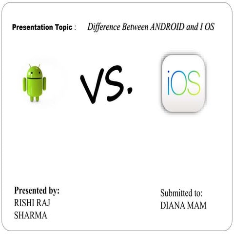 Difference between Android and I OS presentation | PPT