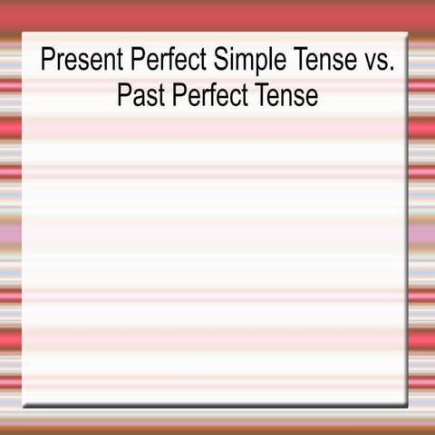 Simple Past Tense Vs Simple Present Perfect Tense | PPTX