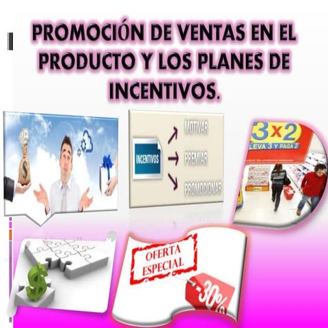 PROMOCIÓN DE VENTAS EN EL PRODUCTO Y LOS PLANES DE INCENTIVOS | PPTX