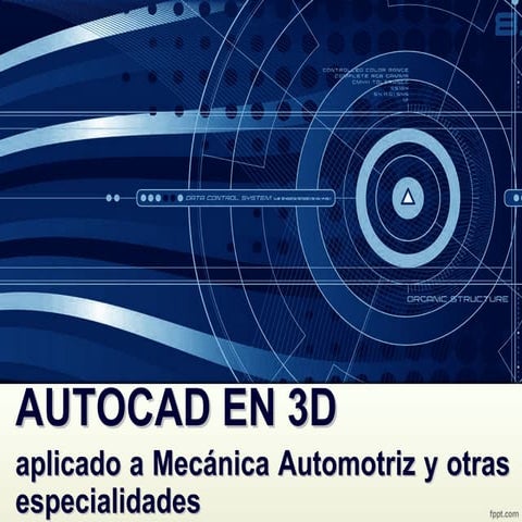 Autocad en 3D aplicado a la Mecánica y a otras especialidades | PPT