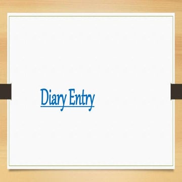 Diary Entry sdsbvdsbdvsbdvdshghdhgdhshadghdghsdgahs | PPT
