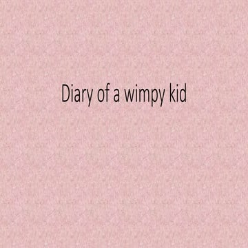 Diary of a wimpy kid | PPTX